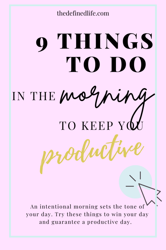 9 Productive Things To Do In The Morning | The Defined Life