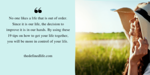 19 Guaranteed Tips on How to Get Your Life Together | The Defined Life