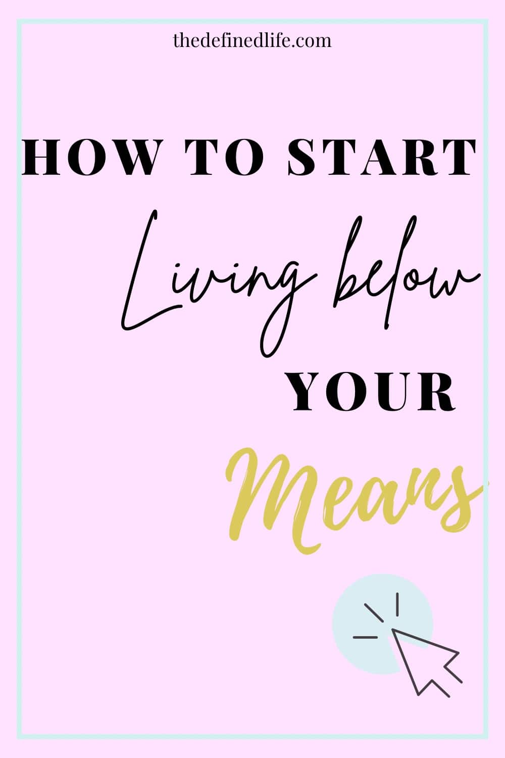 Living Below Your Means- It’s Importance and How to Do It | The Defined ...